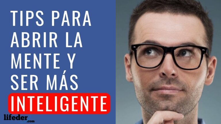 ¿Cómo abrir la mente y ser más inteligente?