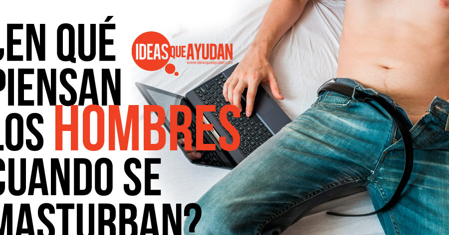 ¿Cómo saber si un hombre se masturba?