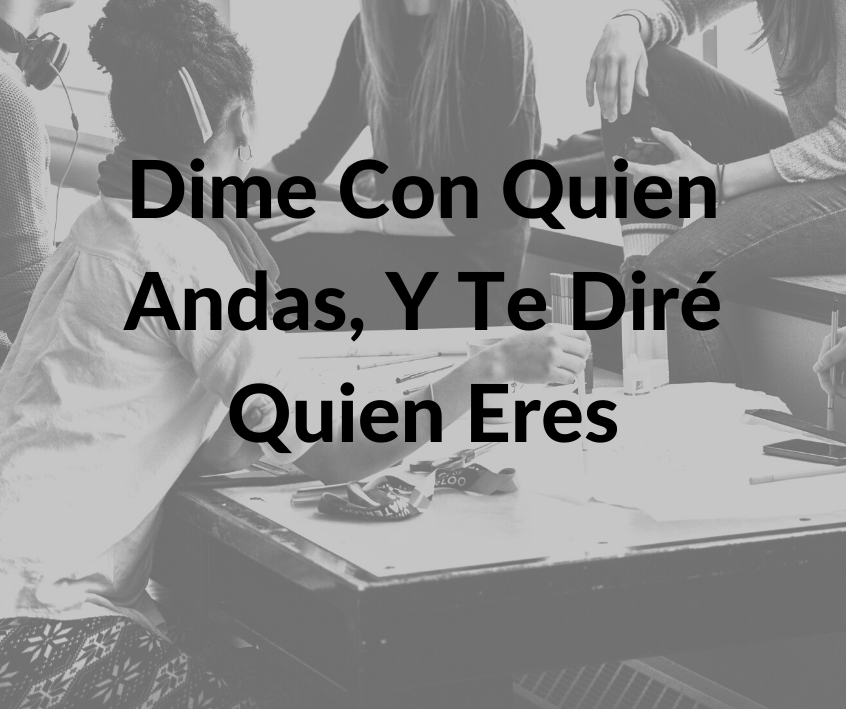 Dime con quién vas y te diré quién eres