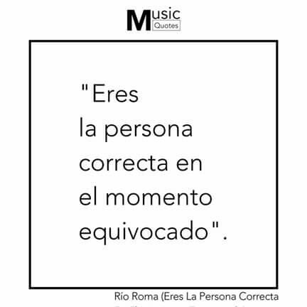 Frases: Eres la persona correcta en el momento equivocado.