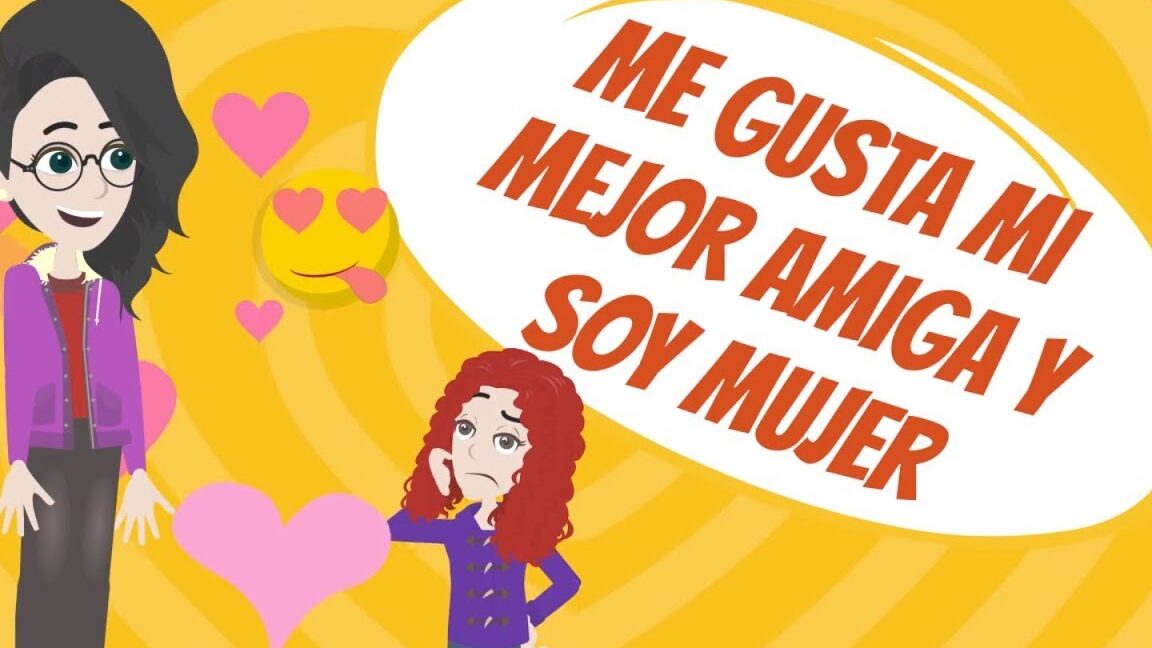 Me gusta mi amiga y soy mujer