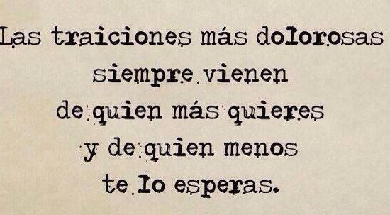 Quien menos te lo esperas te traiciona